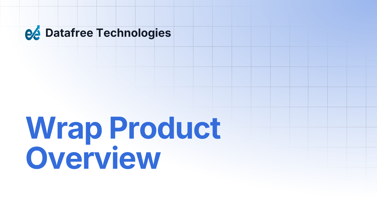 Wrap Product Overview | Datafree Technologies